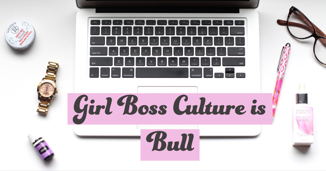 Girl Boss Culture is Bullshit. – The Oakley Soap Co.